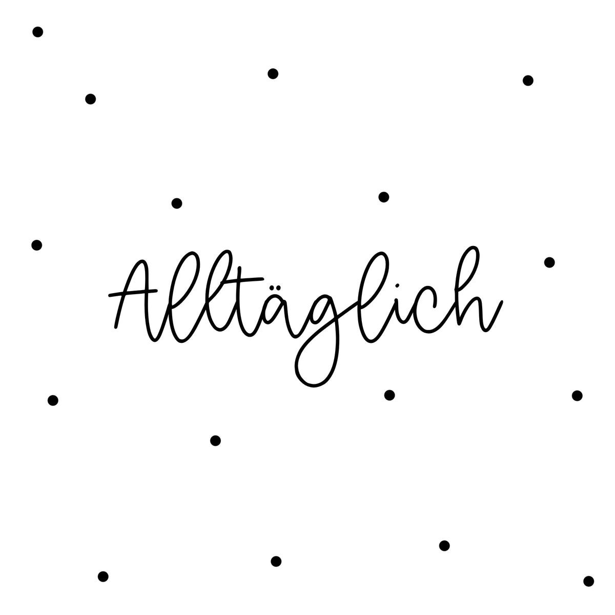Alltäglich – Milbow